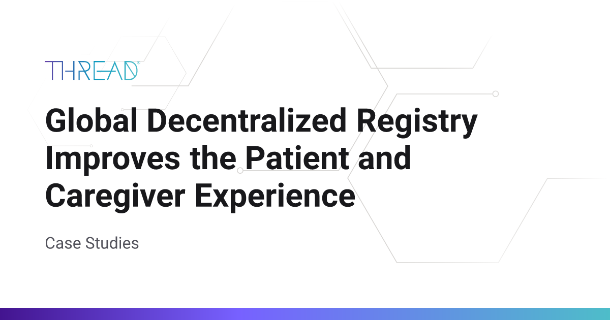 Global Decentralized Registry Improves the Patient and Caregiver ...